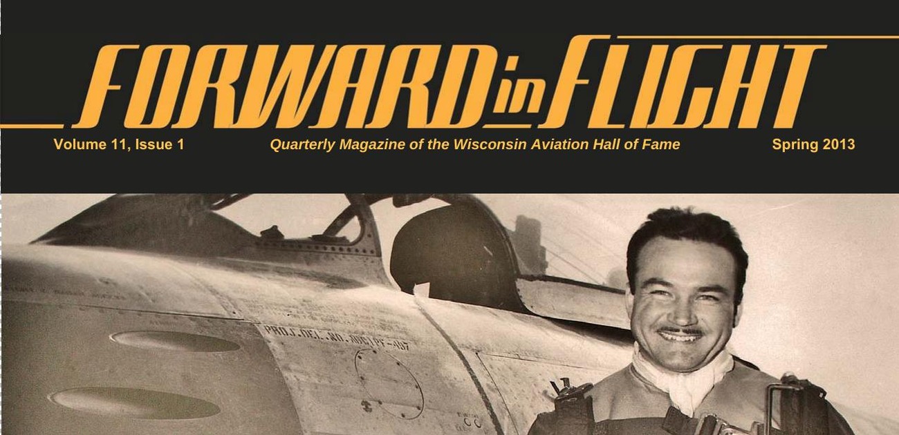 Forward in Flight - Spring 2013 - Wisconsin Aviation Hall of Fame