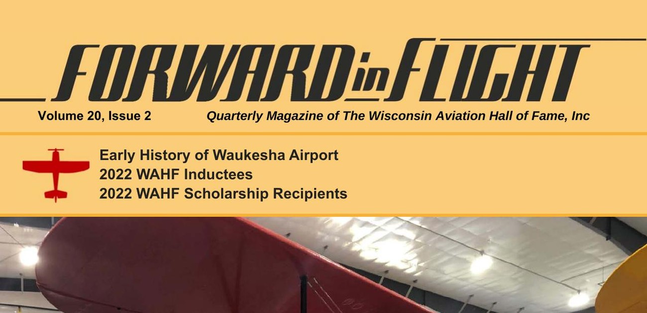Forward in Flight - Summer 2022 - Wisconsin Aviation Hall of Fame