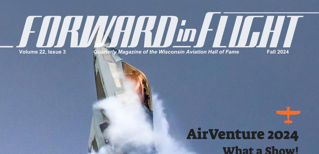 Forward in Flight - Fall 2024 - Wisconsin Aviation Hall of Fame
