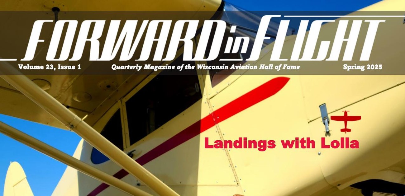 Forward in Flight -Spring 2025 - Wisconsin Aviation Hall of Fame