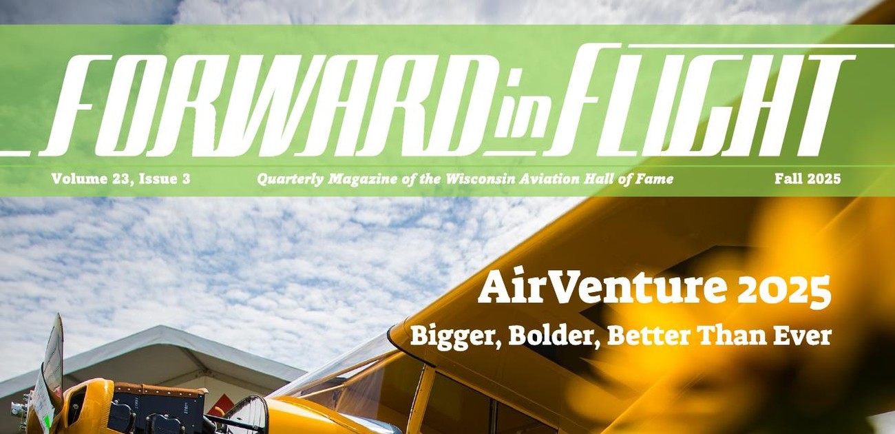 Forward in Flight - Fall 2025 - Wisconsin Aviation Hall of Fame